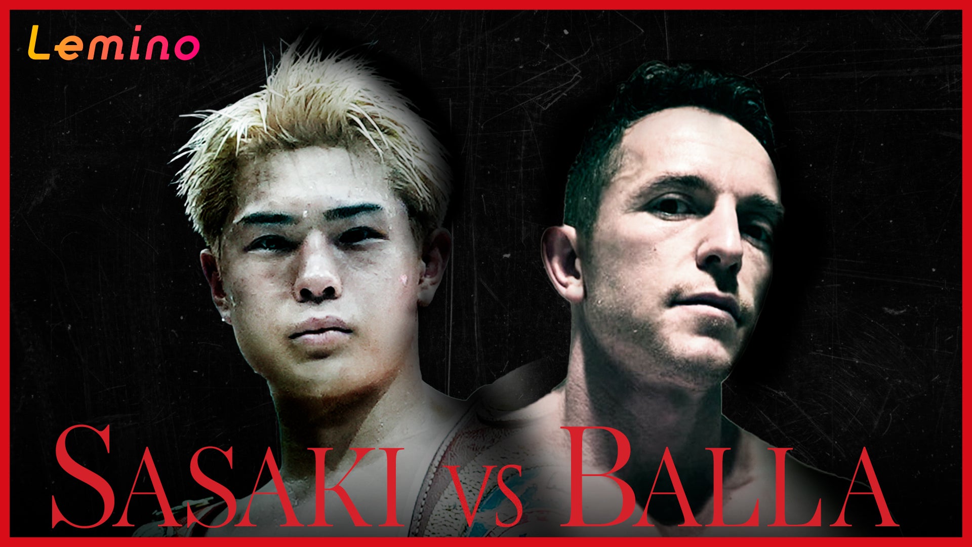 【第2試合】佐々木尽vsカミル・バラ アーカイブ版 | Lemino(レミノ) - 映画・ドラマ・アニメや音楽・ライブが見放題 | ドコモの動画配信サービス